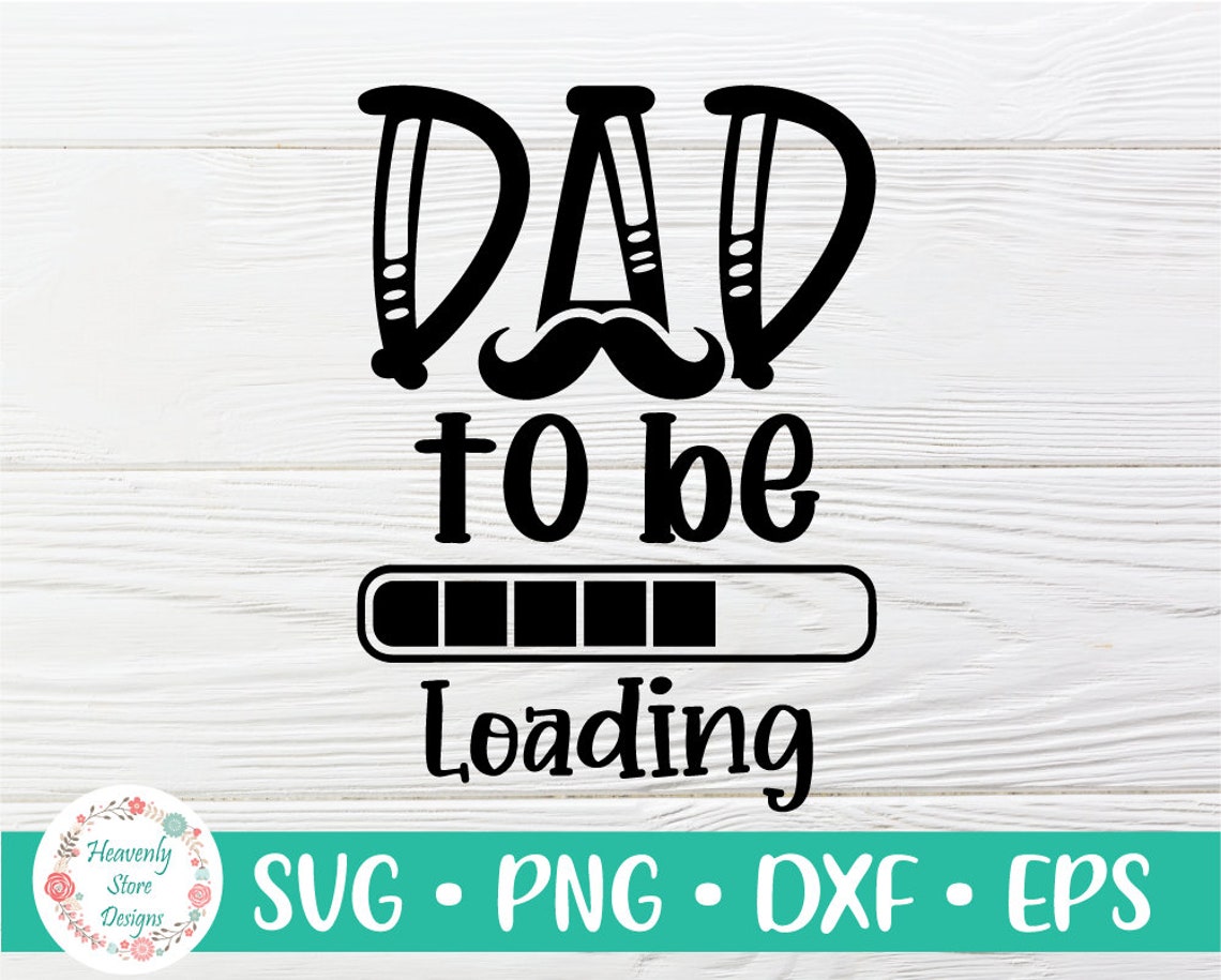 Dad to Be Loading Svg Dad Loading Svg Daddy Svg New Dad - Etsy