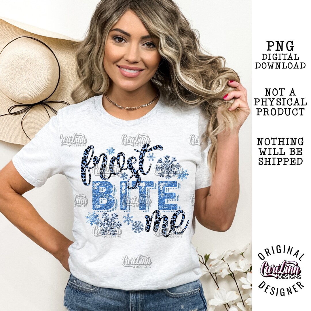 Frost Bite Me, PNG Digital Download for Sublimation, DTF, DTG - Etsy