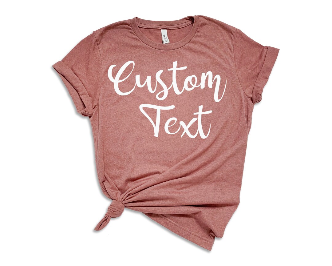 Custom Text Shirt, Custom T-shirt, Custom Design Shirt, Custom Shirt ...