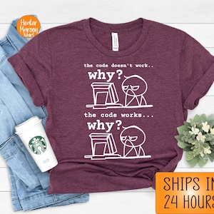 The Code Doesn't Work Why T-shirts, Computer Greek Gifts, Computer ...