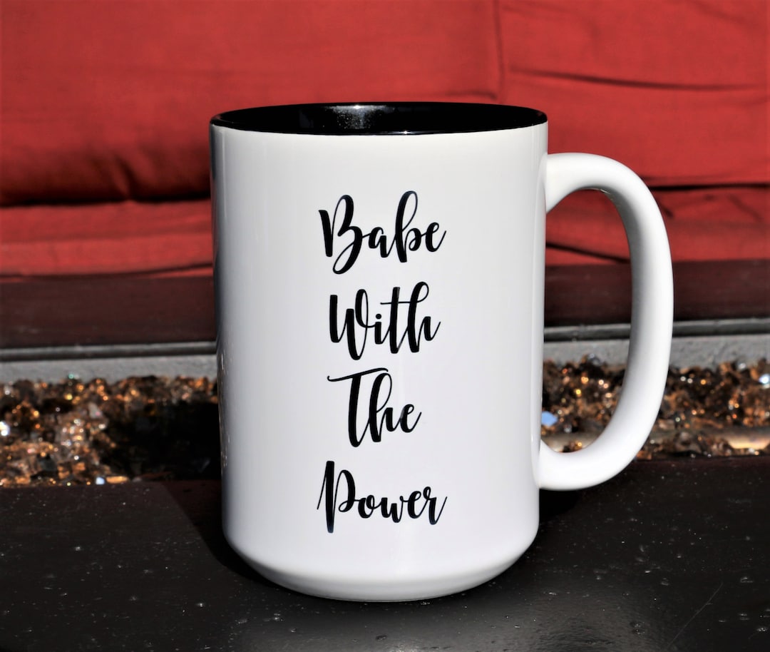 Funny Coffee Mugs babe With the Power 15oz Coffee Mug - Etsy