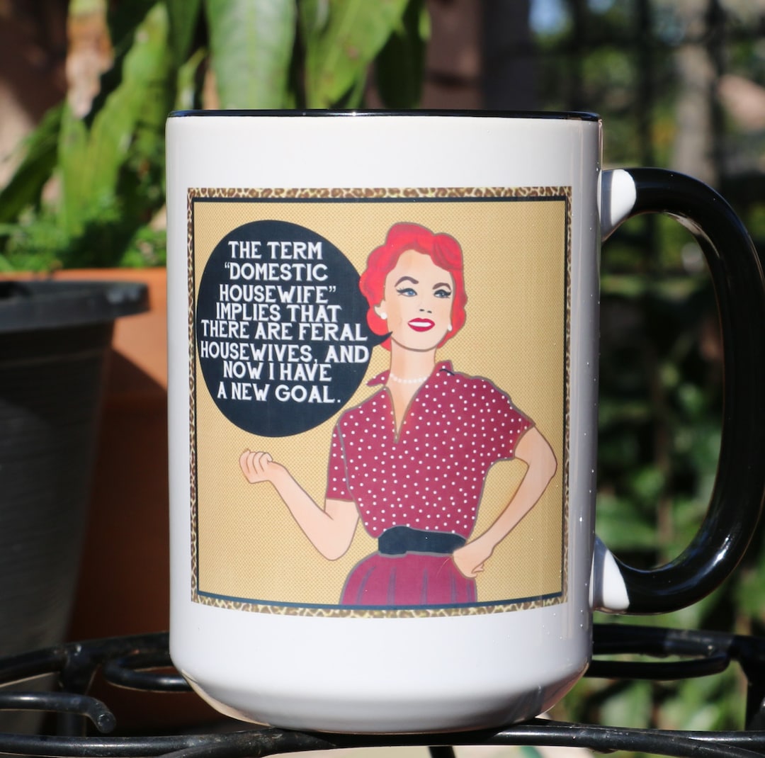 Funny Coffee Mugs "feral Housewife" Funny Mugs, 15oz Coffee Mug, Funny ...