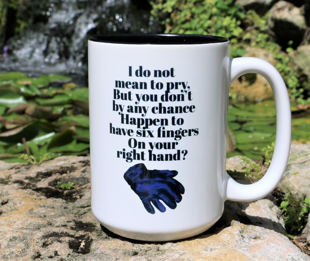 The Princess Bride "i Do Not Mean to Pry..." the Princess Bride Mug ...