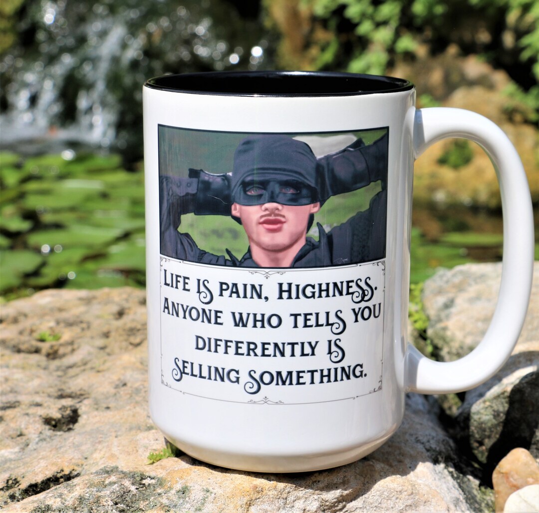 The Princess Bride "life is Pain, Highness.." the Princess Bride Mug ...