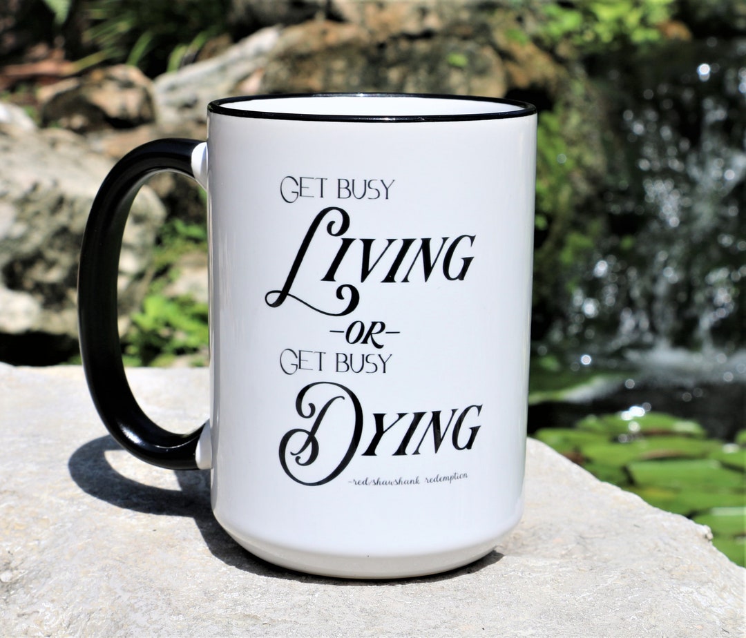 Shawshank Redemption "get Busy Living or Get Busy Dying" Famous Movie ...