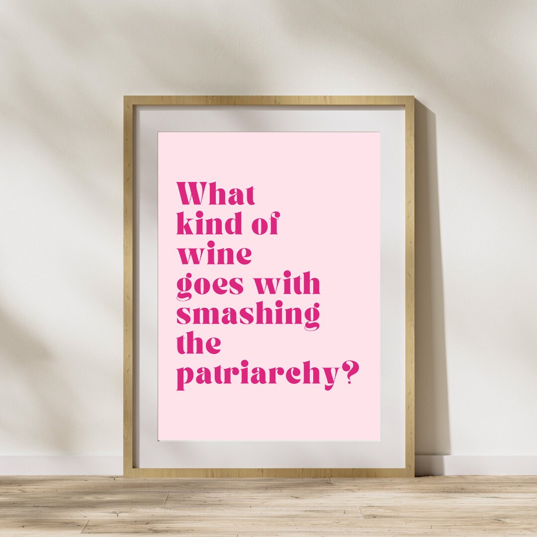What Kind of Wine Goes With Smashing the Patriarchy | Feminist Wall Art ...