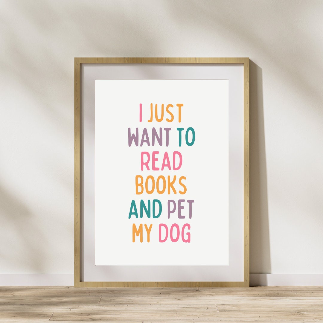 I Just Want to Read a Book and Pet My Dog Print | Bibliophile Print ...