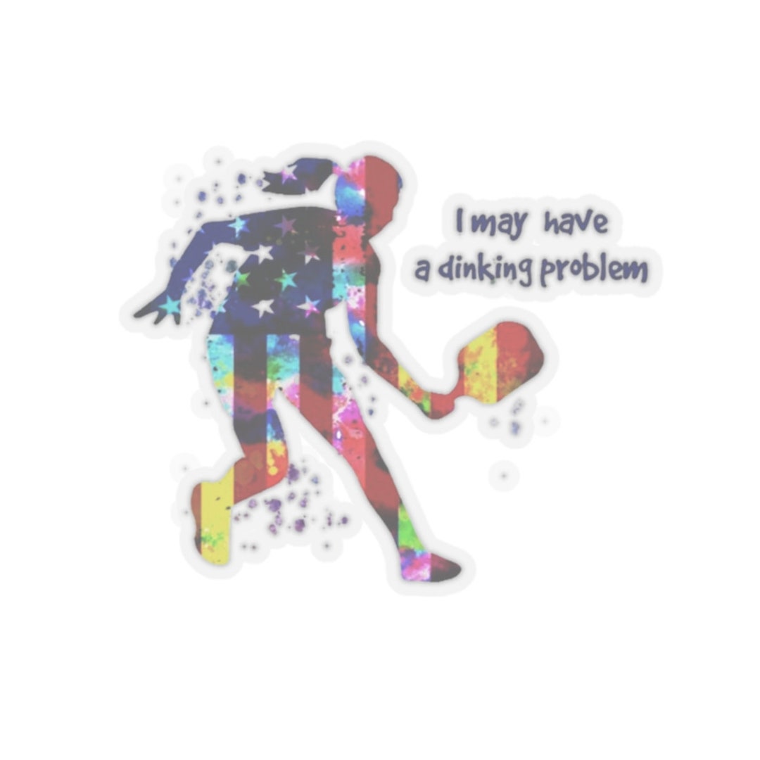 I May Have a Dinking Problem - Kiss-cut Stickers - Etsy