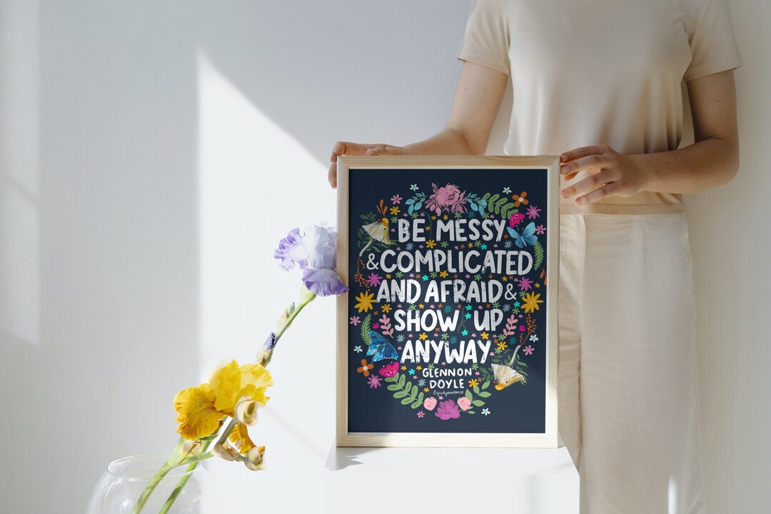 Be Messy and Complicated and Afraid and Show up Anyway Glennon Doyle ...