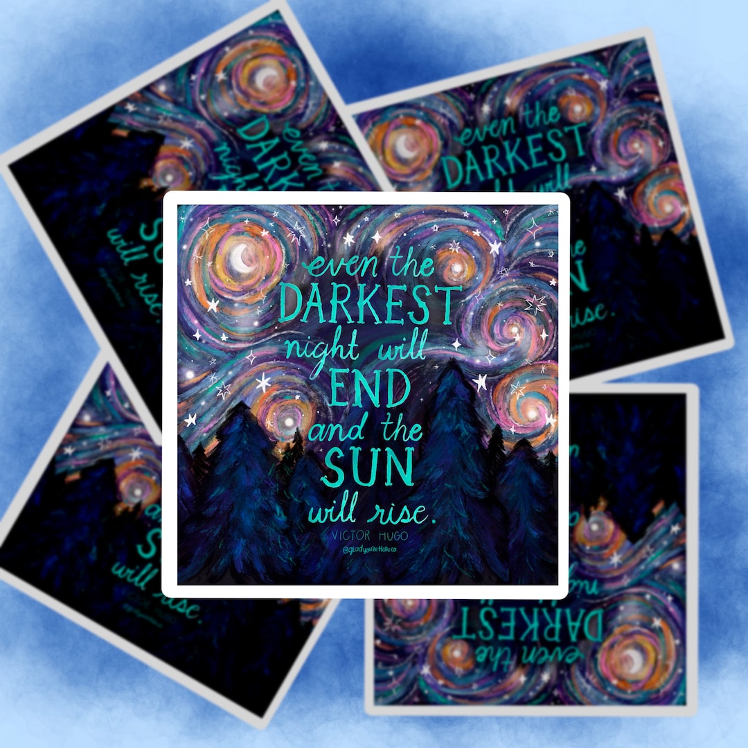 Even the Darkest Night Will End and the Sun Will Rise Victor Hugo Quote ...