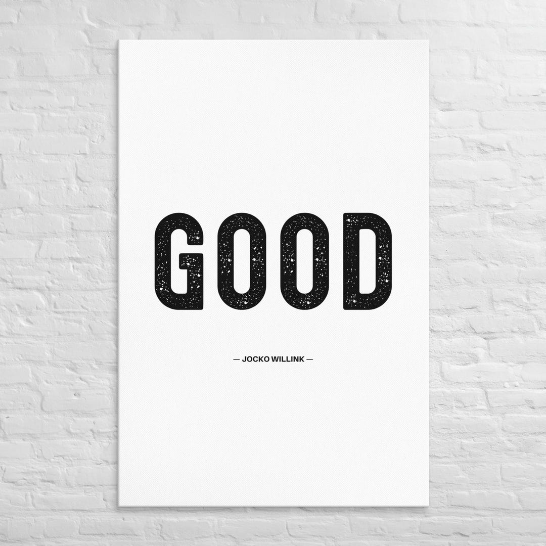 Good — Jocko Willink — Canvas Wall Art – Motivational Poster Print - Etsy