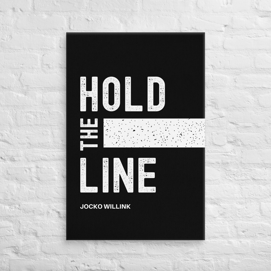 Hold the Line – Jocko Willink – Canvas Wall Art – Motivational Poster ...