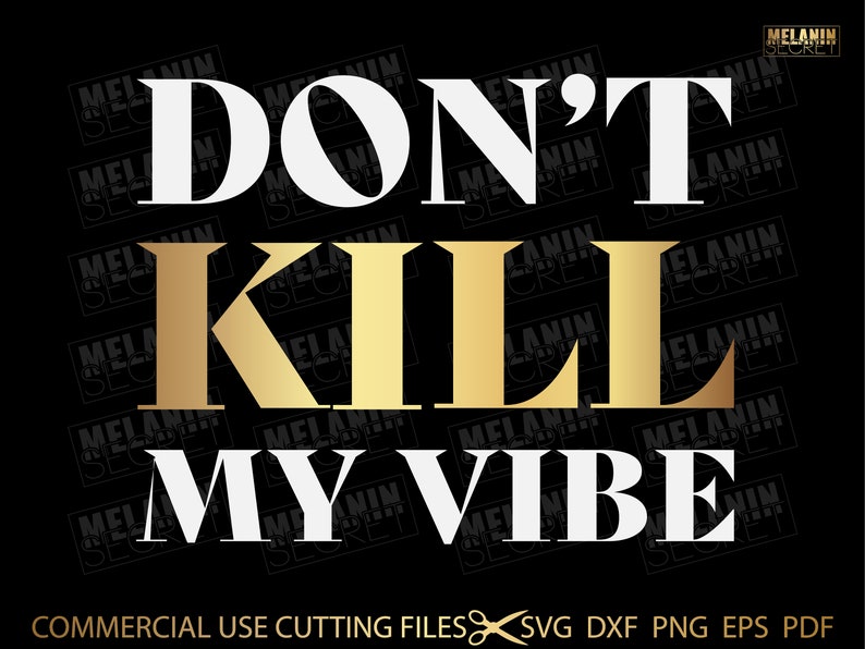 Don't Kill My Vibe Svg Quotes Svg Inspirational Svg - Etsy