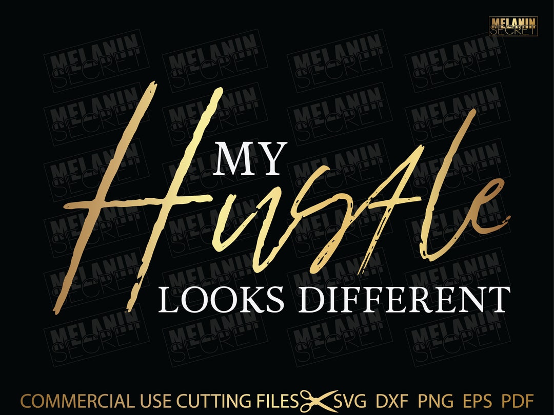 My Hustle Looks Different SVG, Hustle Svg, Motivate Svg, Positive Svg ...