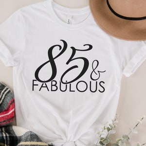 Eighty Five and Fabulous SVG, 85th Birthday SVG, Birthday Shirt File ...