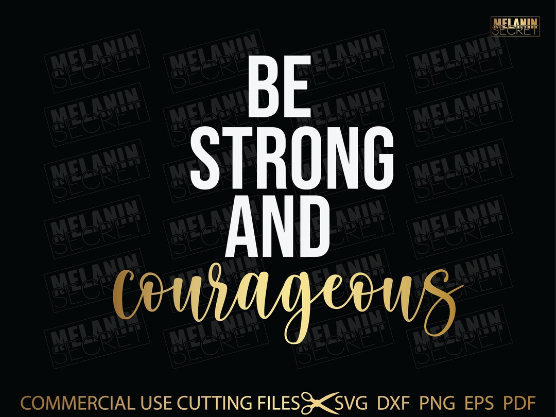 Be Strong and Courageous Svg, Inspirational Svg, Motivational Quotes ...