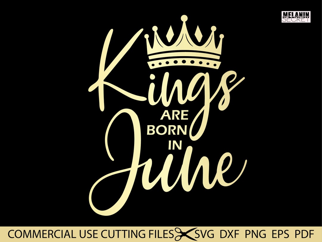 Kings Are Born in June SVG, June King Svg, Cancer Svg, Gemini Svg ...