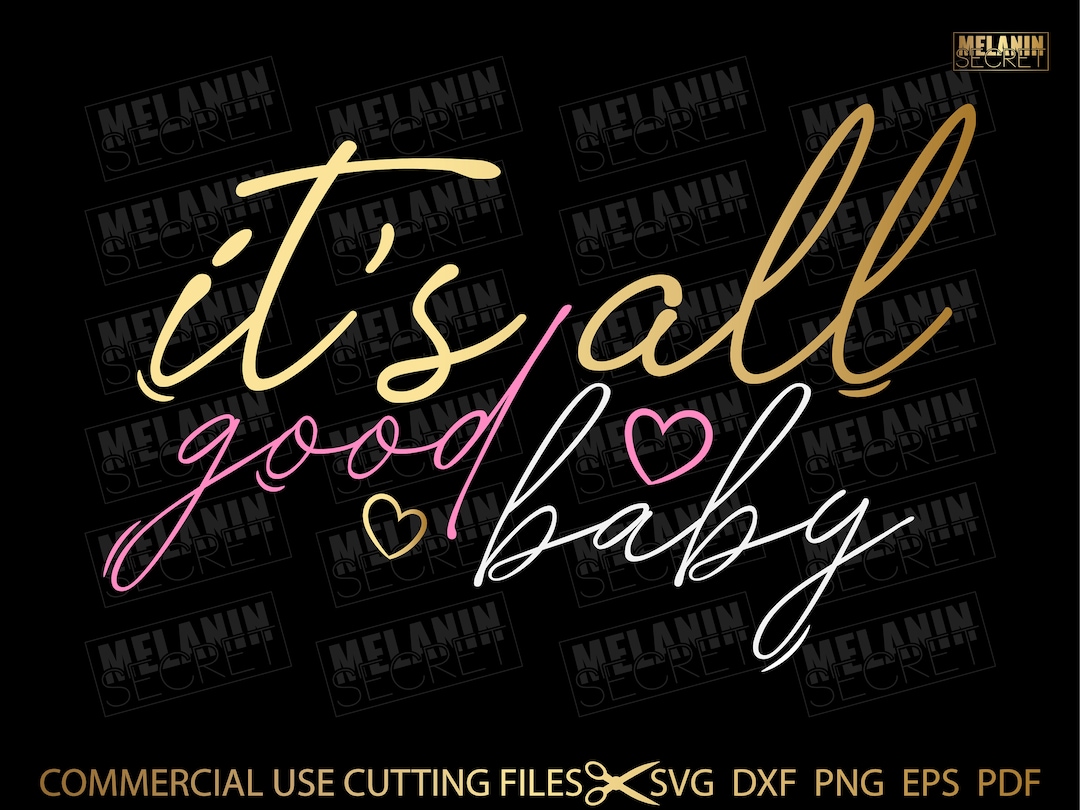 It's All Good Baby Svg, Quotes Svg, Inspirational Svg, Motivational ...