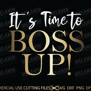 It's Time to Boss up SVG, Motivational Svg, Positive Svg, Quotes Svg ...