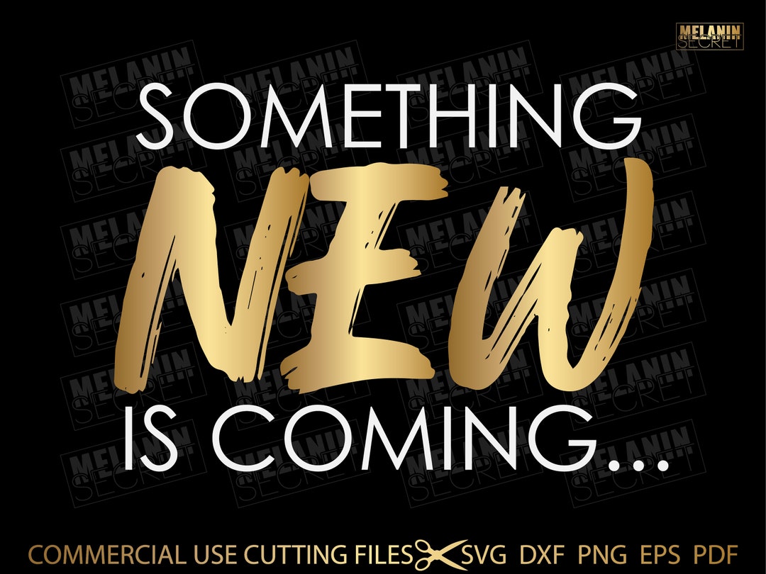 Something New is Coming Svg, Quotes Svg, Inspirational Svg ...