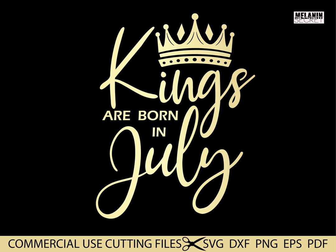 Kings Are Born in July SVG July King Svg Cancer Svg Leo - Etsy