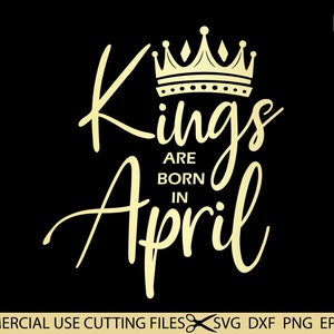Kings Are Born in April SVG, Aries Svg, April King Svg, Taurus Svg ...