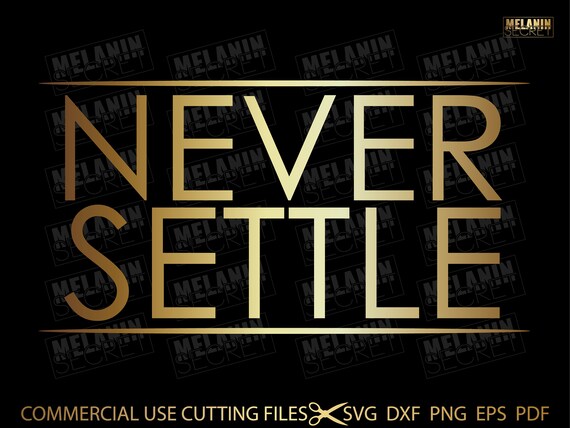 Never Settle Svg Quotes Svg Inspirational Svg Motivational - Etsy