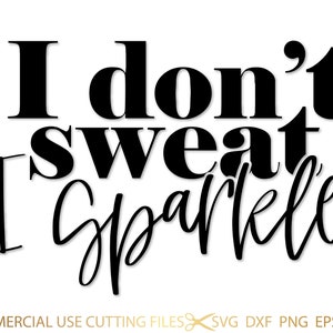 I Don't Sweat I Sparkle SVG, Gym Life Svg, Workout Shirt Svg, Workout ...