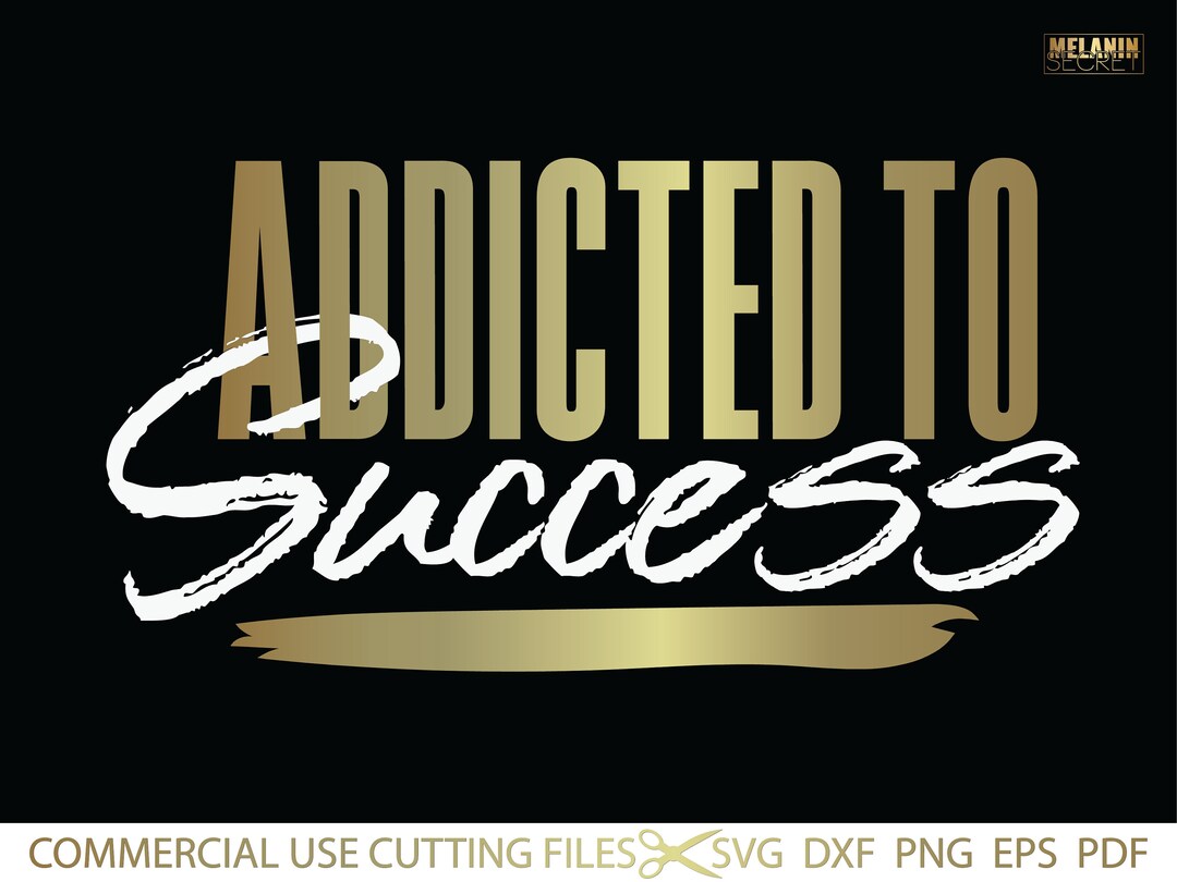 Addicted to Success SVG, Motivational Svg, Positive Svg, Quotes Svg ...