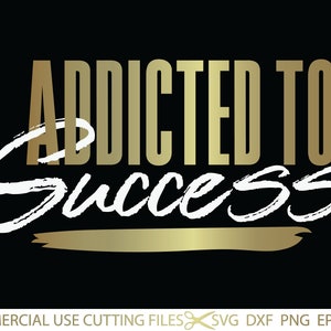 Addicted to Success SVG, Motivational Svg, Positive Svg, Quotes Svg ...