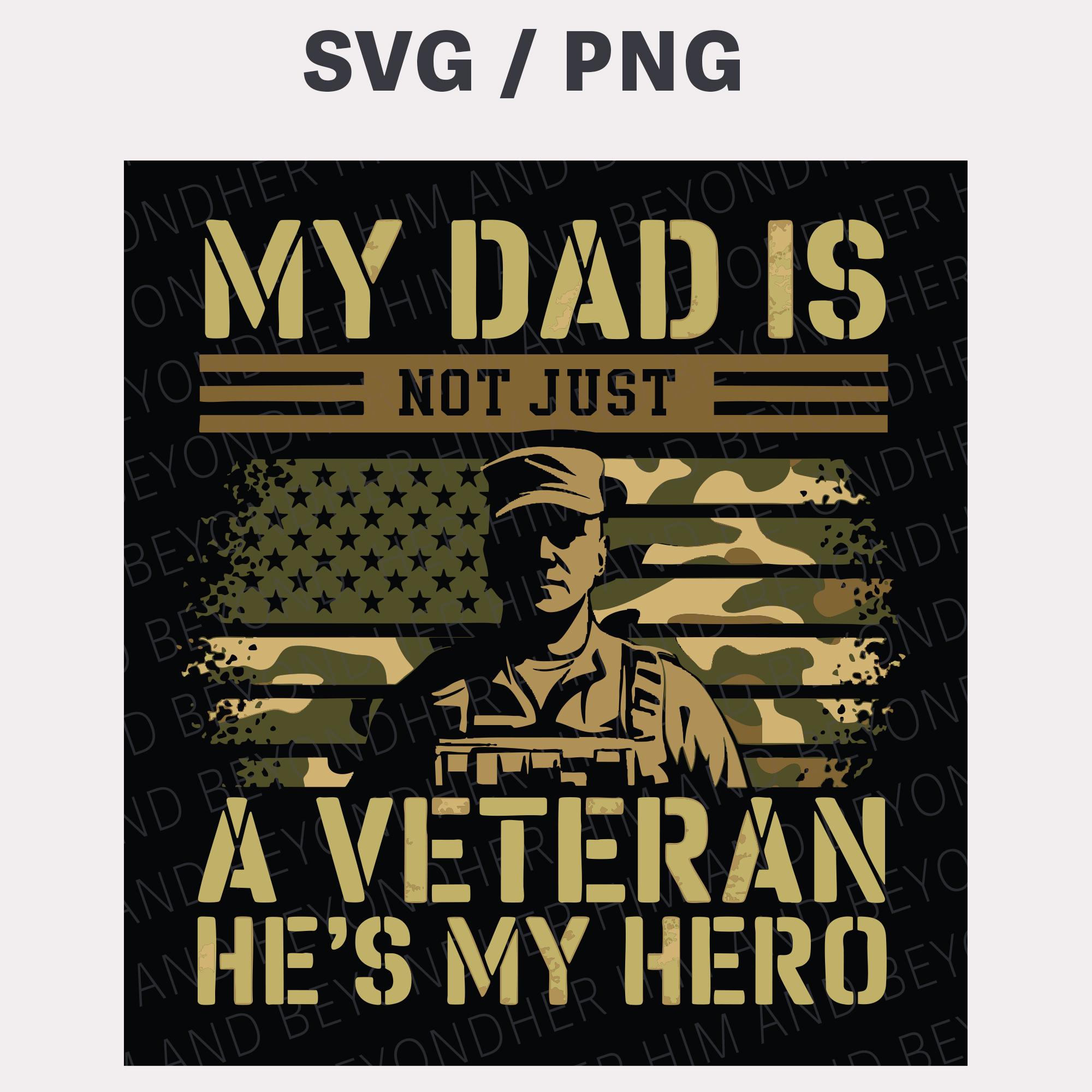 My Dad is Veteran SVG PNG, My Dad is Not Just A Veteran He's My Hero ...