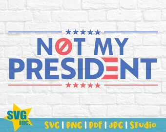 Not My President Svg | Etsy