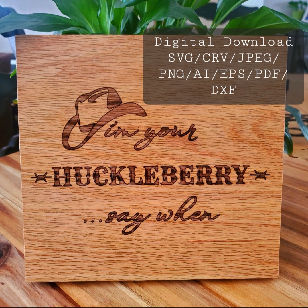 I'm Your Huckleberry SVG CNC Jpeg Svg Huckleberry Svg - Etsy