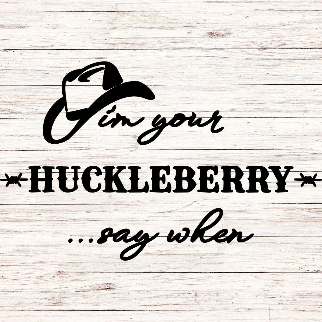 I'm Your Huckleberry SVG, CNC, Jpeg, Svg, Huckleberry Svg, Huckleberry ...