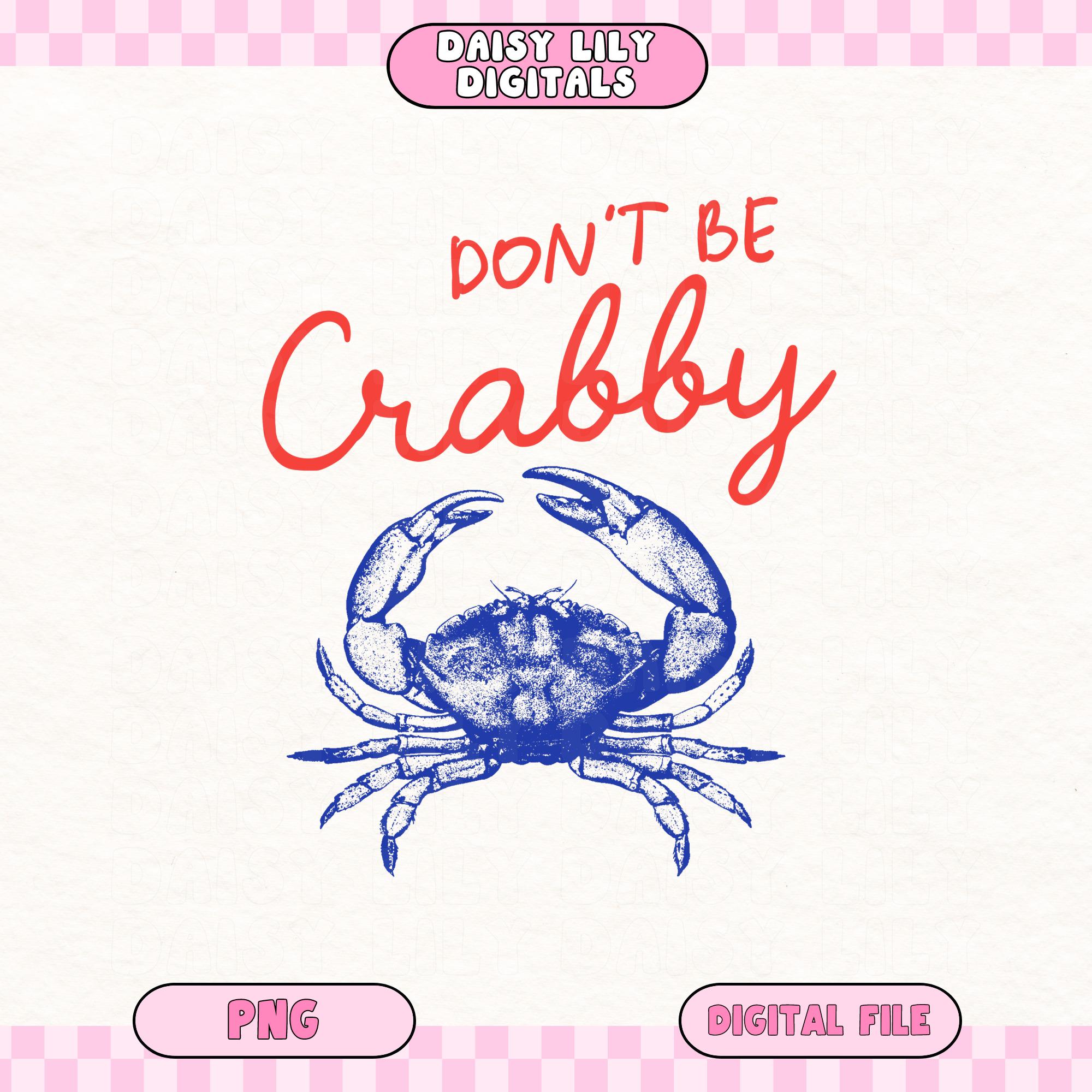 Don't Be Crabby PNG, Crab Clipart, Funny Crab Png, Crabby Png, Sea ...