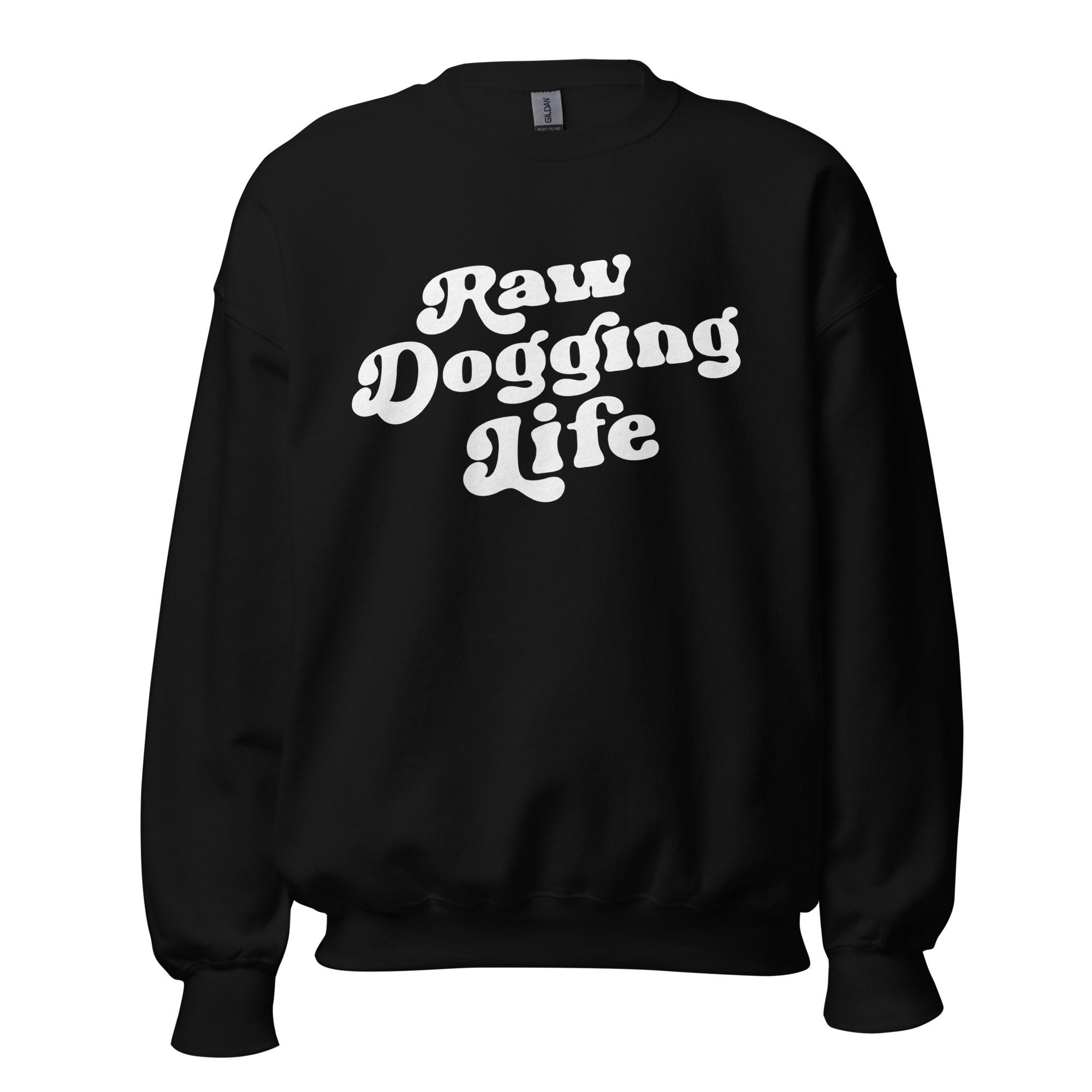 Sweat-shirt Raw Dogging Life | Sweat-shirt Drôle De Meme Raw Dogging ...