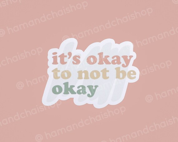 Its Okay to Not Be Okay Sticker Mental Health Positive | Etsy