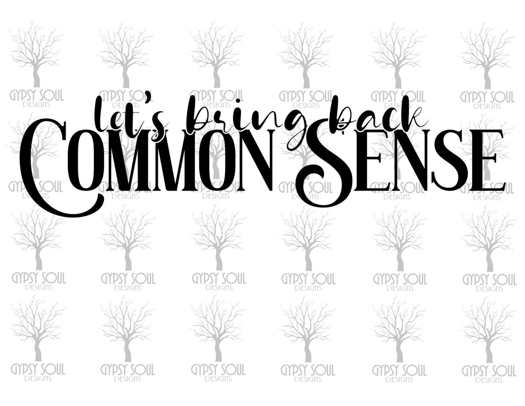 Let's Bring Back Common Sense Original Jpg Png Svg Cut File Sublimation ...