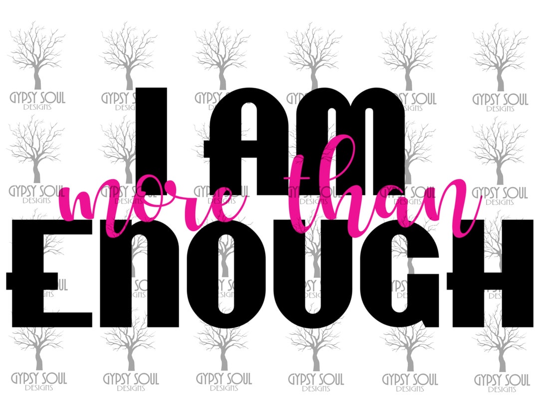 I Am More Than Enough Original Jpg Png Cut File Sublimation Digital ...
