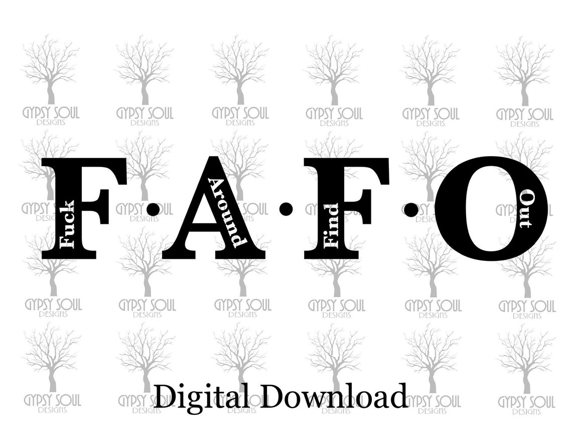 FAFO F*ck Around Find Out Men Women Original Jpg Png Svg Cut File ...