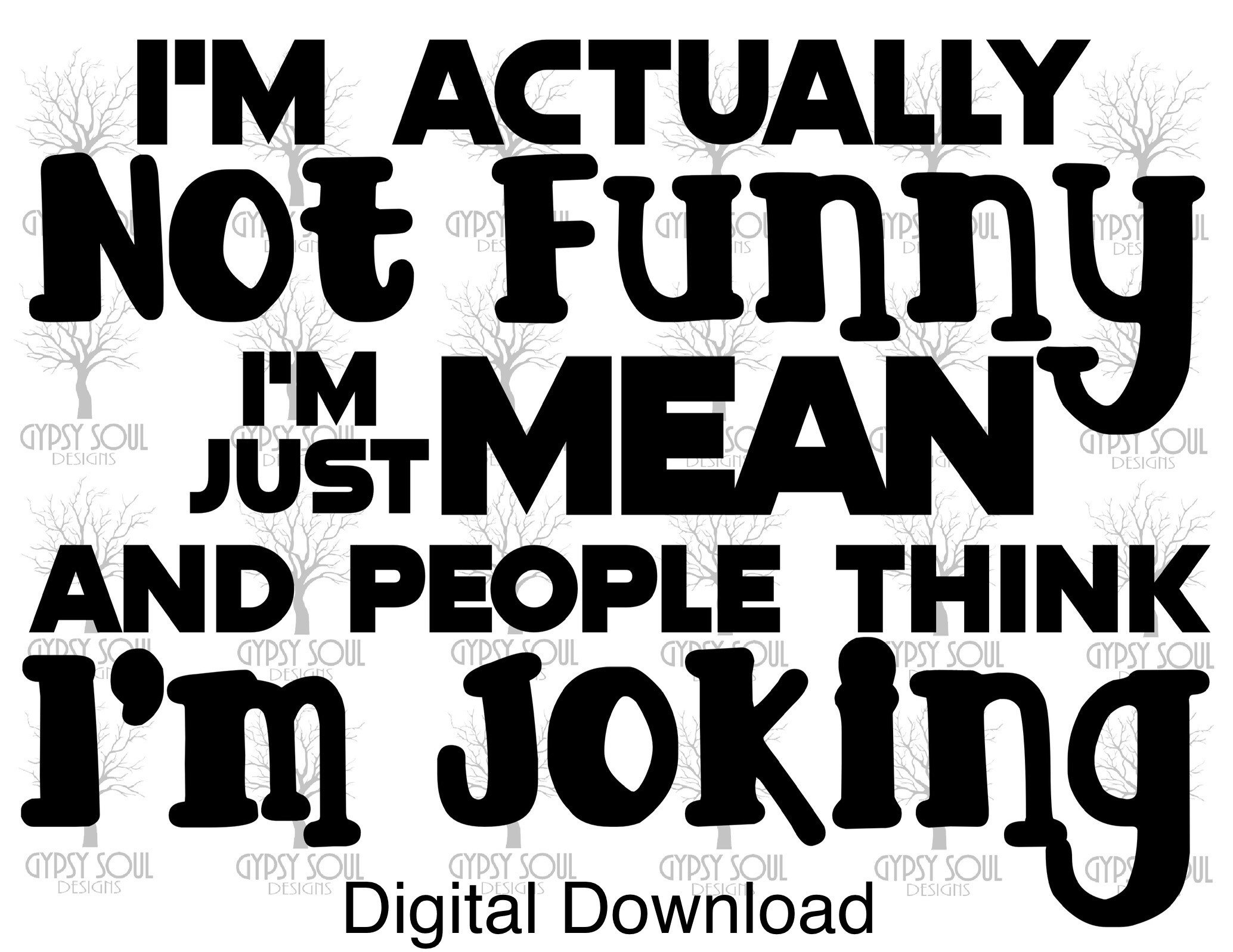 I’m Actually Not Funny I’m Just Mean People Think I’m Joking Humor ...