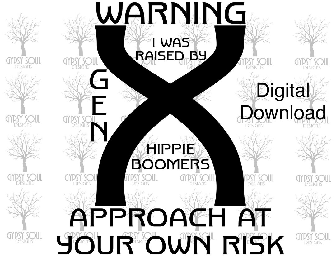 Warning Gen X Raised by Hippie Boomers Approach at Your Own Risk Genx ...