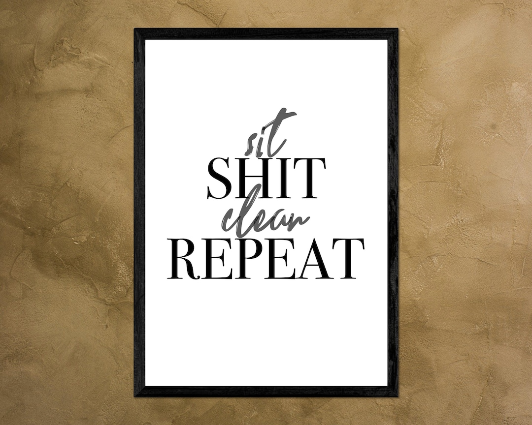 Sit Shit Clean Repeat Toilet Poster Guest Toilet Bathroom Guest ...