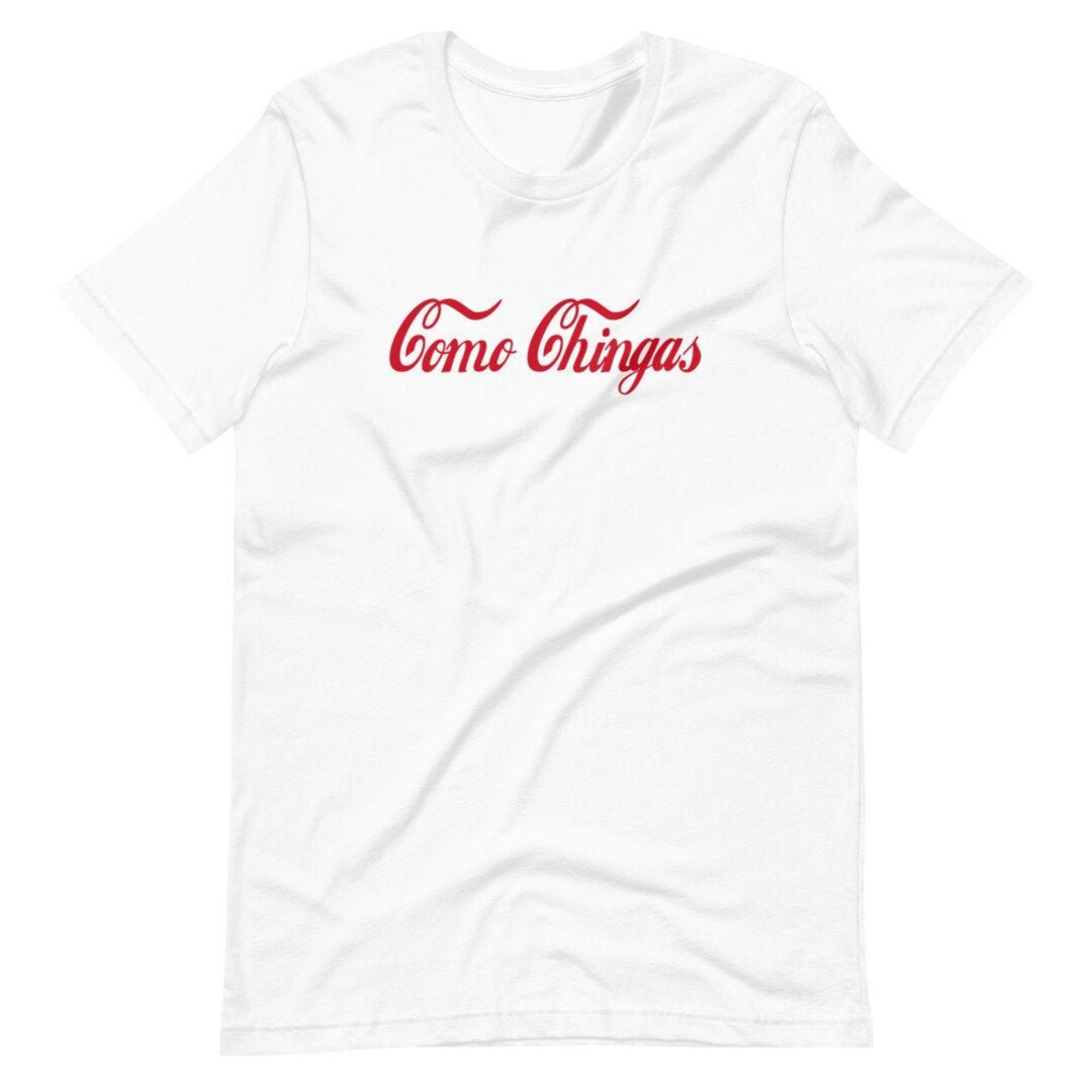 Como Chingas Short-sleeve Unisex T-shirt Spanish Humor Funny Shirt Coke ...
