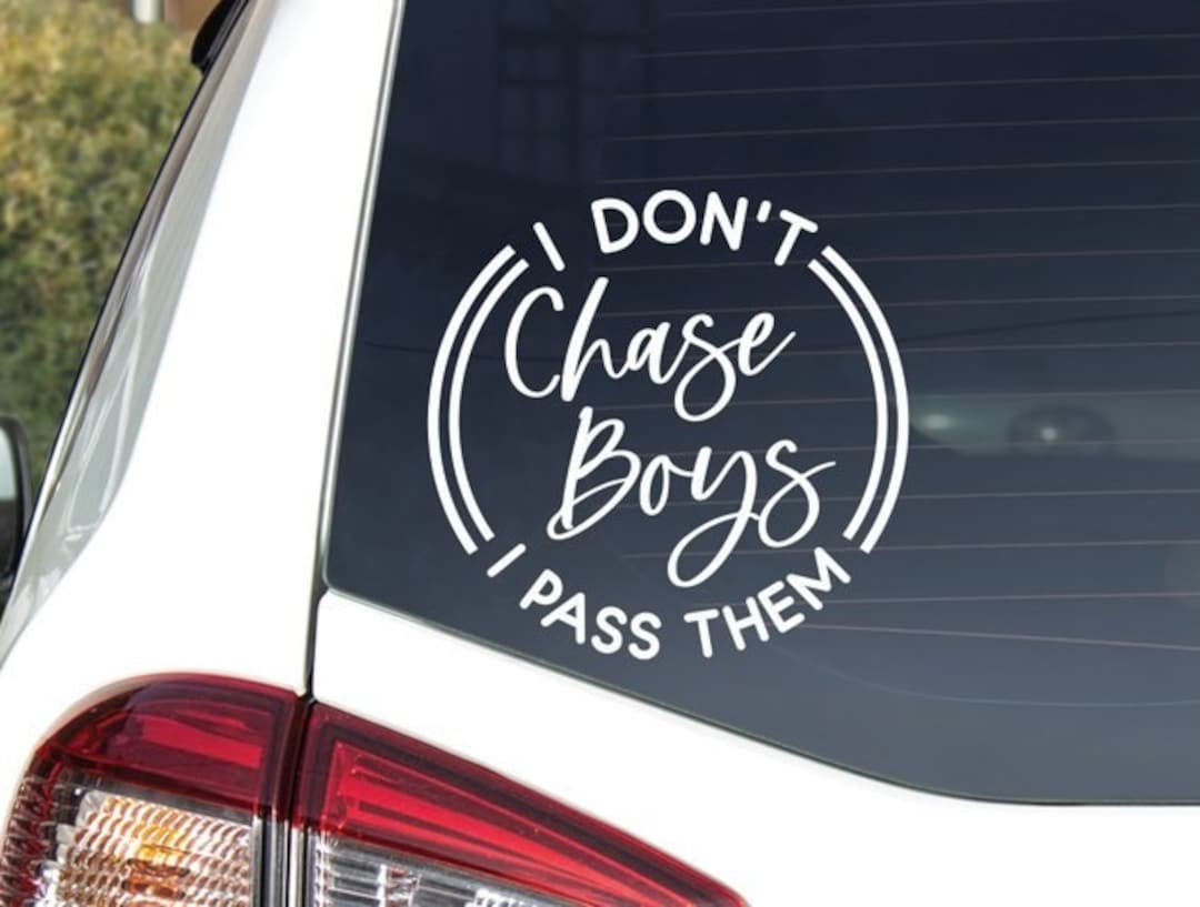 I Don't Chase Boys, Car Decal, Sassy Car Decal, Funny Car Decal, Pass ...
