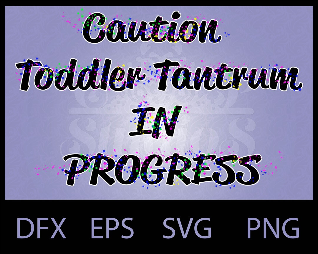 Toddler Tantrum Caution Svg Toddler Digital Design Warning Svg - Etsy