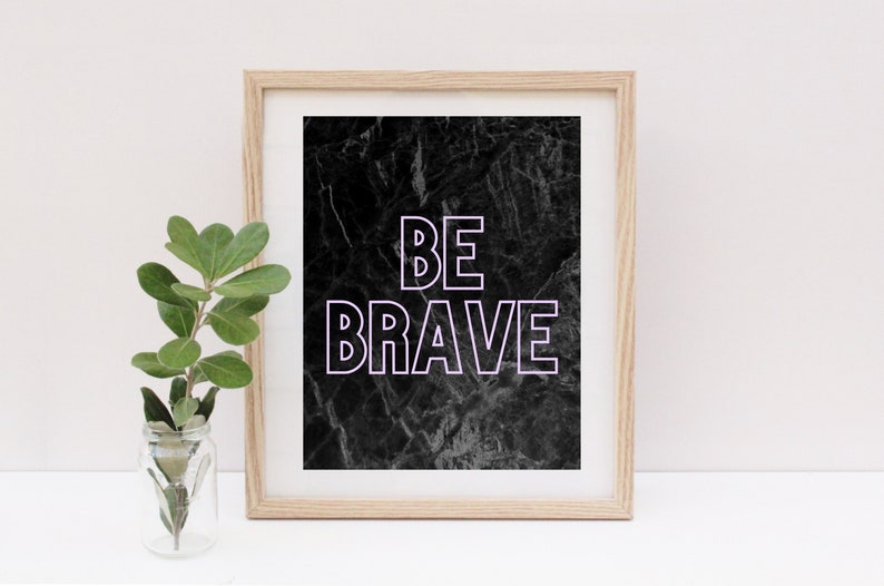 Be Brave Inspirational Digital Download Wall Decor Minimalist Decor ...