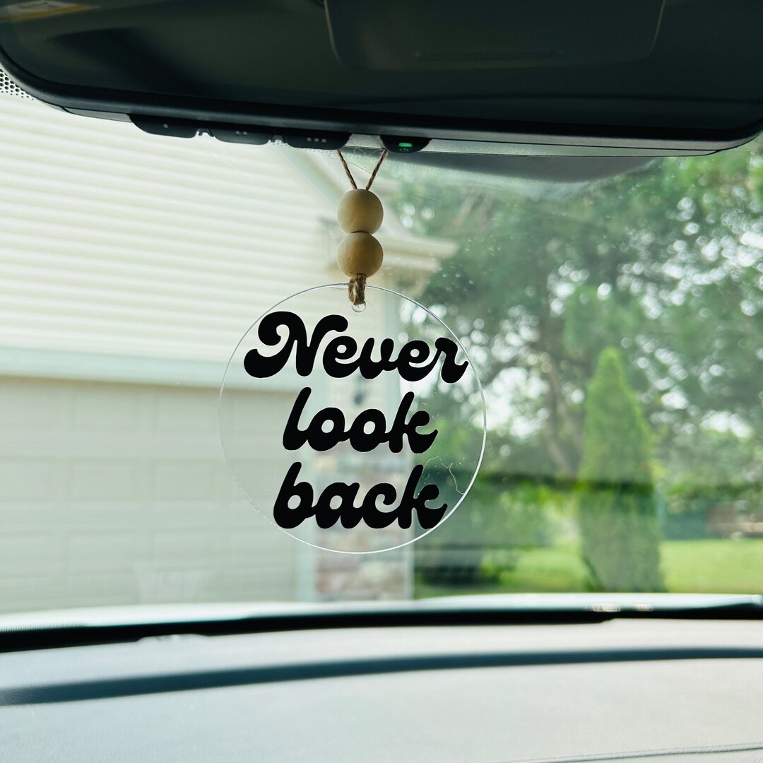 Acrylic Car Mirror Hanger With Saying | Never Look Back | Car ...