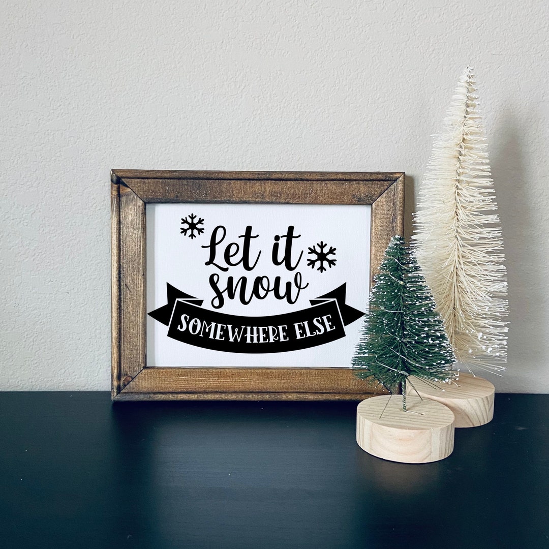 Let It Snow Somewhere Else Funny Christmas Sign 8x10 Reverse Canvas ...