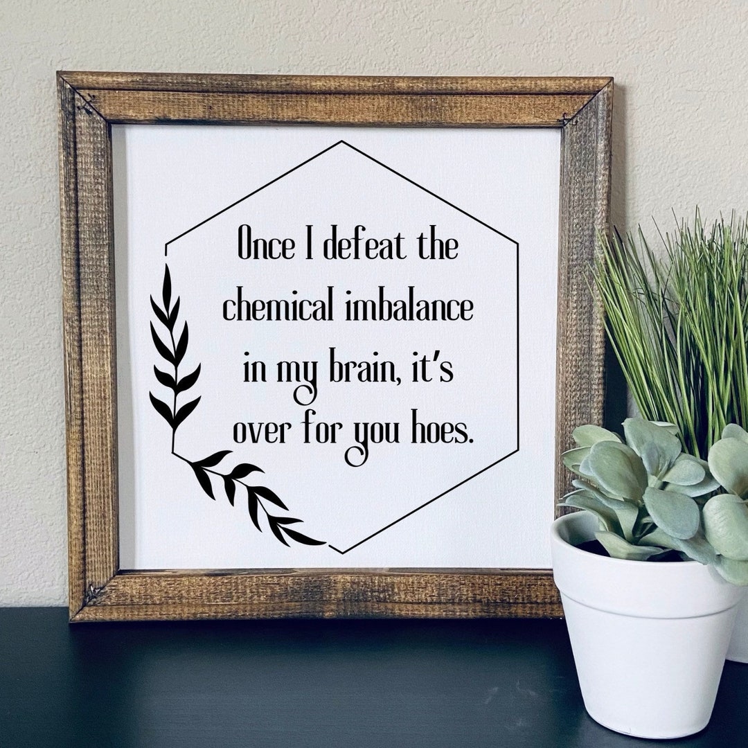 Once I Defeat the Chemical Imbalance | Funny Wall Sign | Snarky Home ...